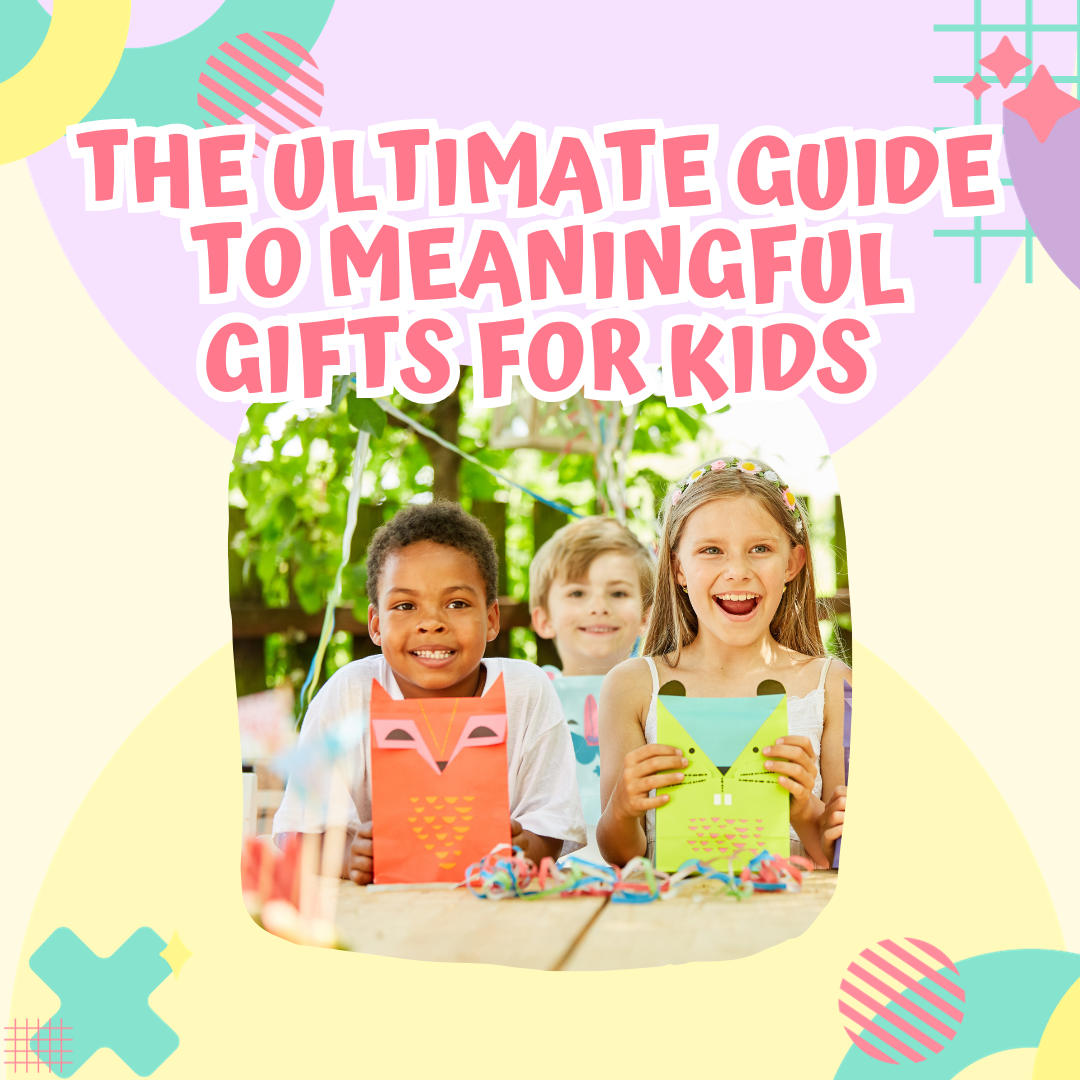 The Ultimate Guide to Meaningful Gifts for Kids: Inspiring Creativity ...